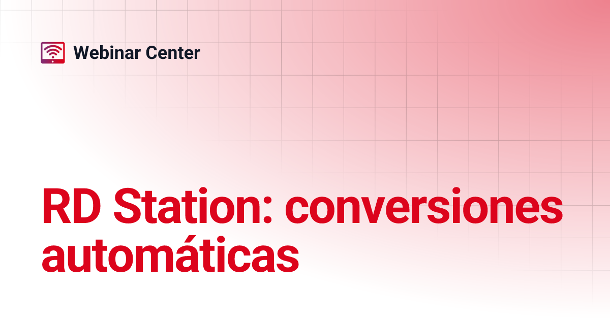 RD Station: conversiones automáticas | Webinar Center